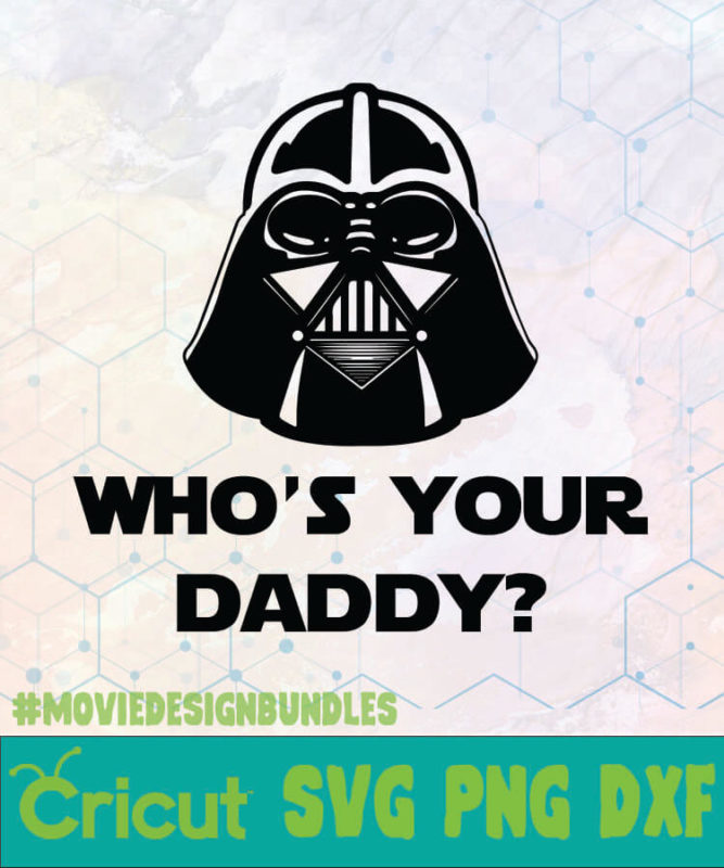 Star Wars Whos Your Daddy Disney Logo Svg Png Dxf Movie Design Bundles
